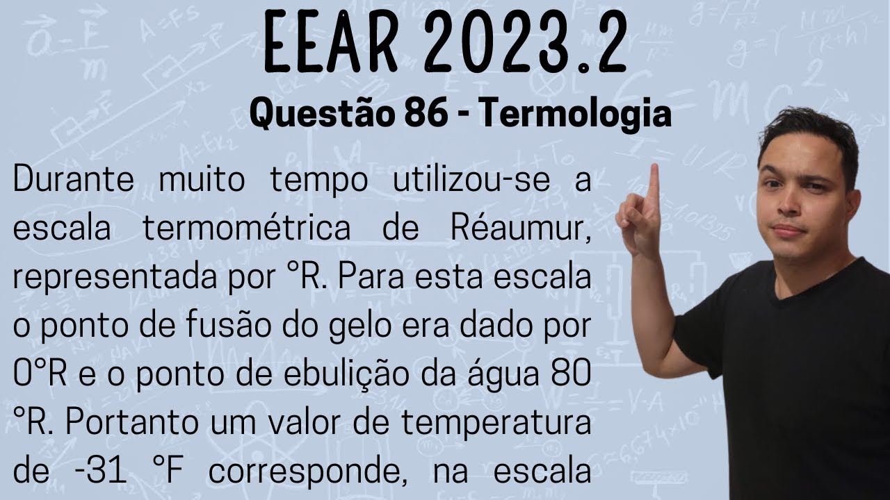 EEAR 2023 - Durante muito tempo utilizou-se a escala termométrica de ...