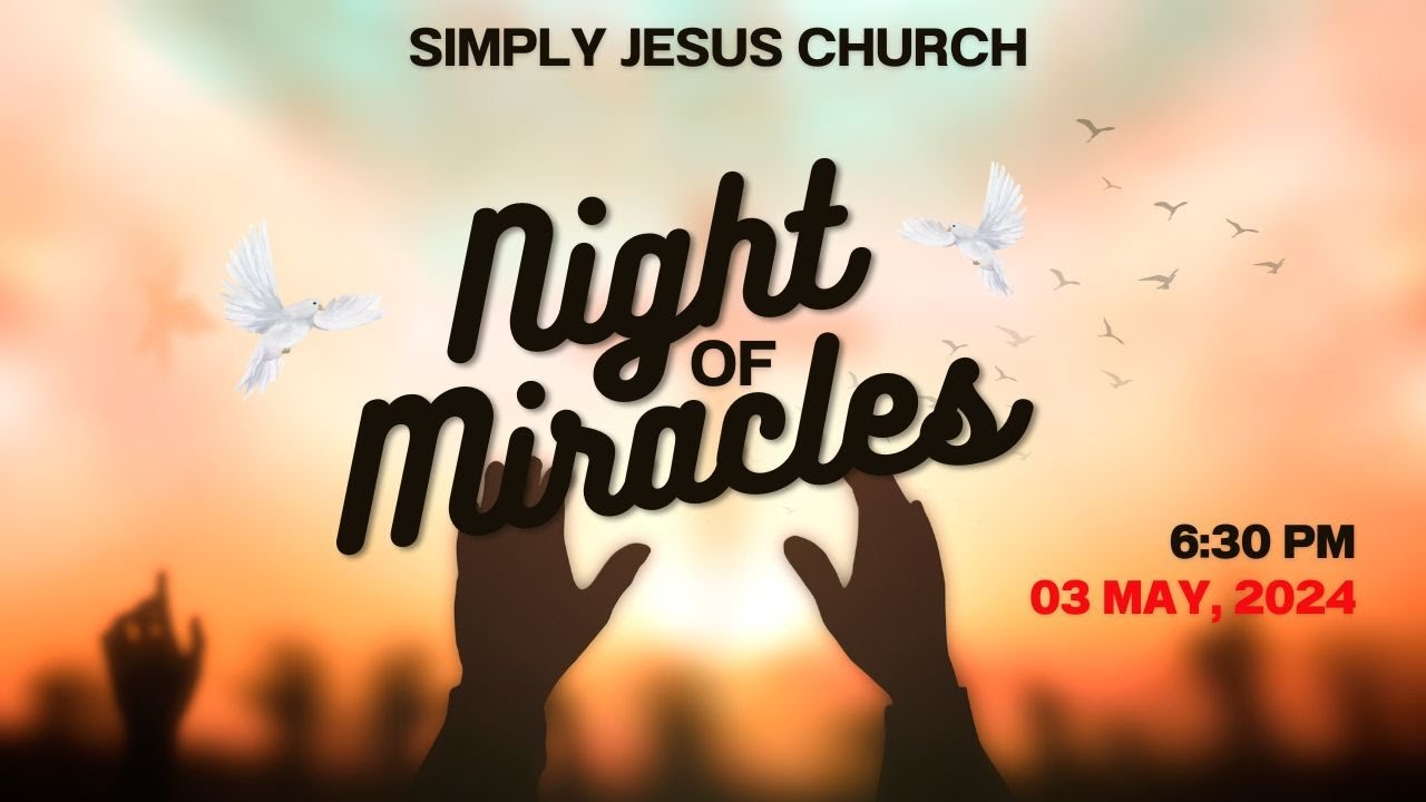 Night of Miracles 05/03/24 - YouTube