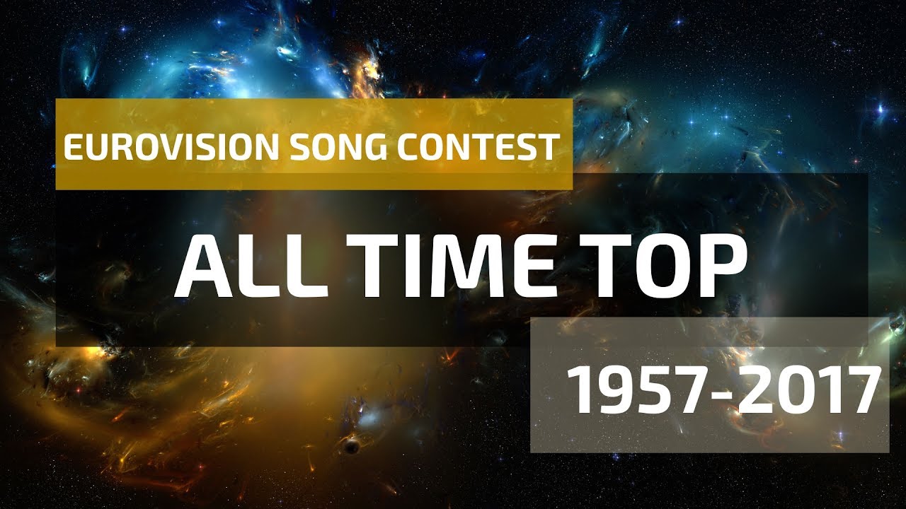 Eurovision Song Contest : All Time Top (1957-2017) - YouTube