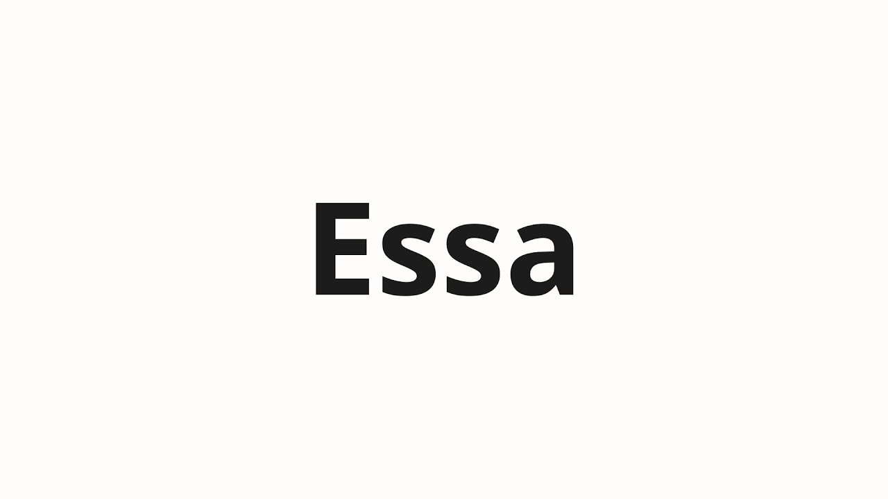 How to pronounce Essa - YouTube