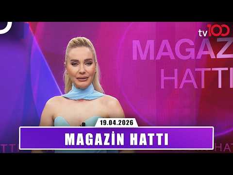 Magazin Hattı | 19 Nisan 2026