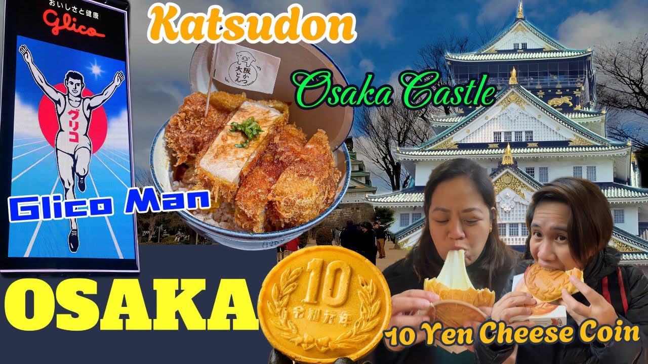Osaka Castle, Dotonbori Street Food, 10 Yen Cheese, Chiyomiso Katsudon ...
