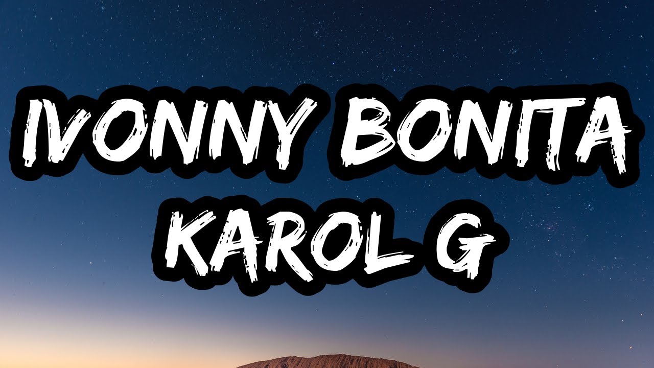 KAROL G – Ivonny Bonita (Lyrics/letra) - YouTube