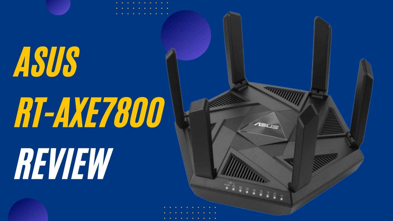 Asus RT-AXE7800 Review: The Ultimate WiFi 6E Router for Gamers and ...