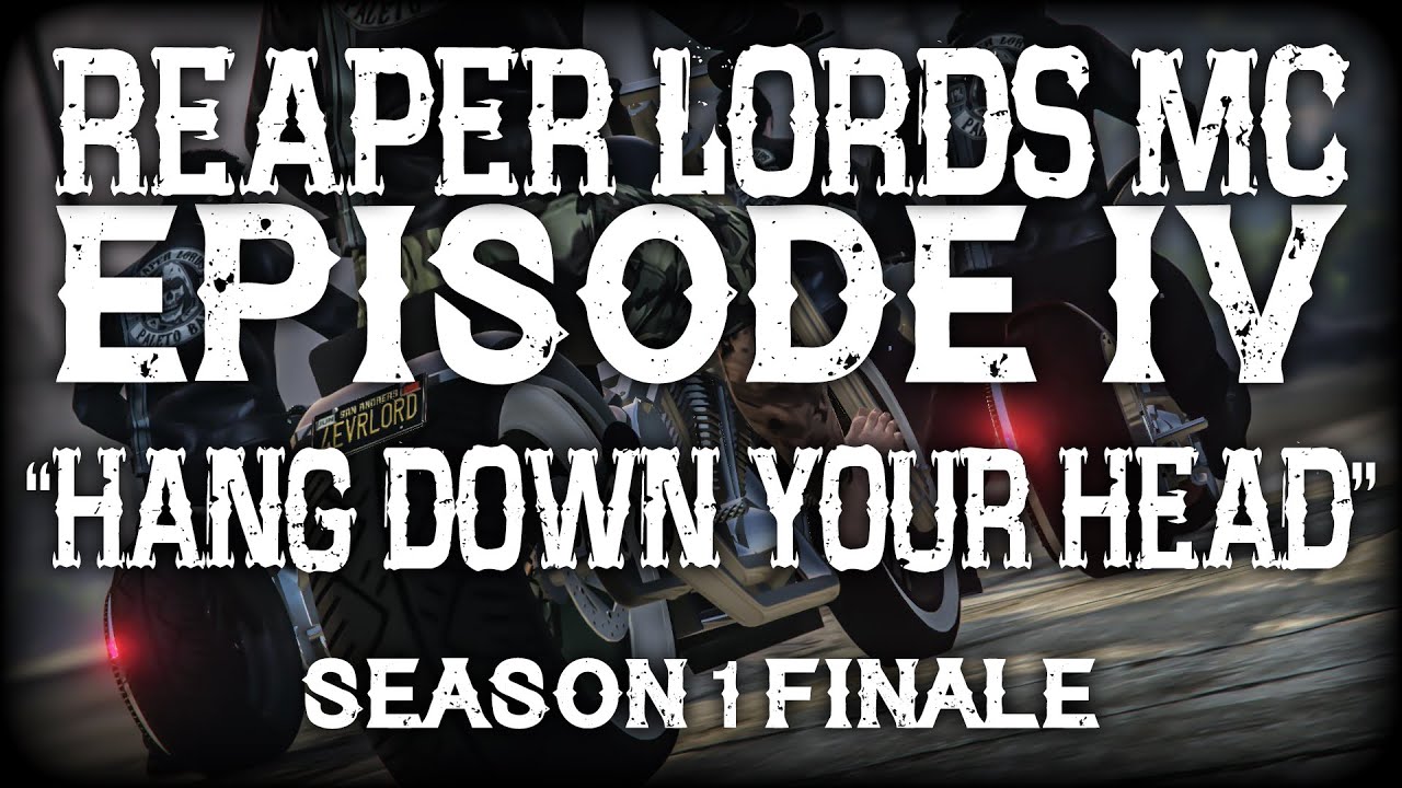 GTA V Online: Reaper Lords MC - "Hang Down Your Head" - Season 1 Finale ...