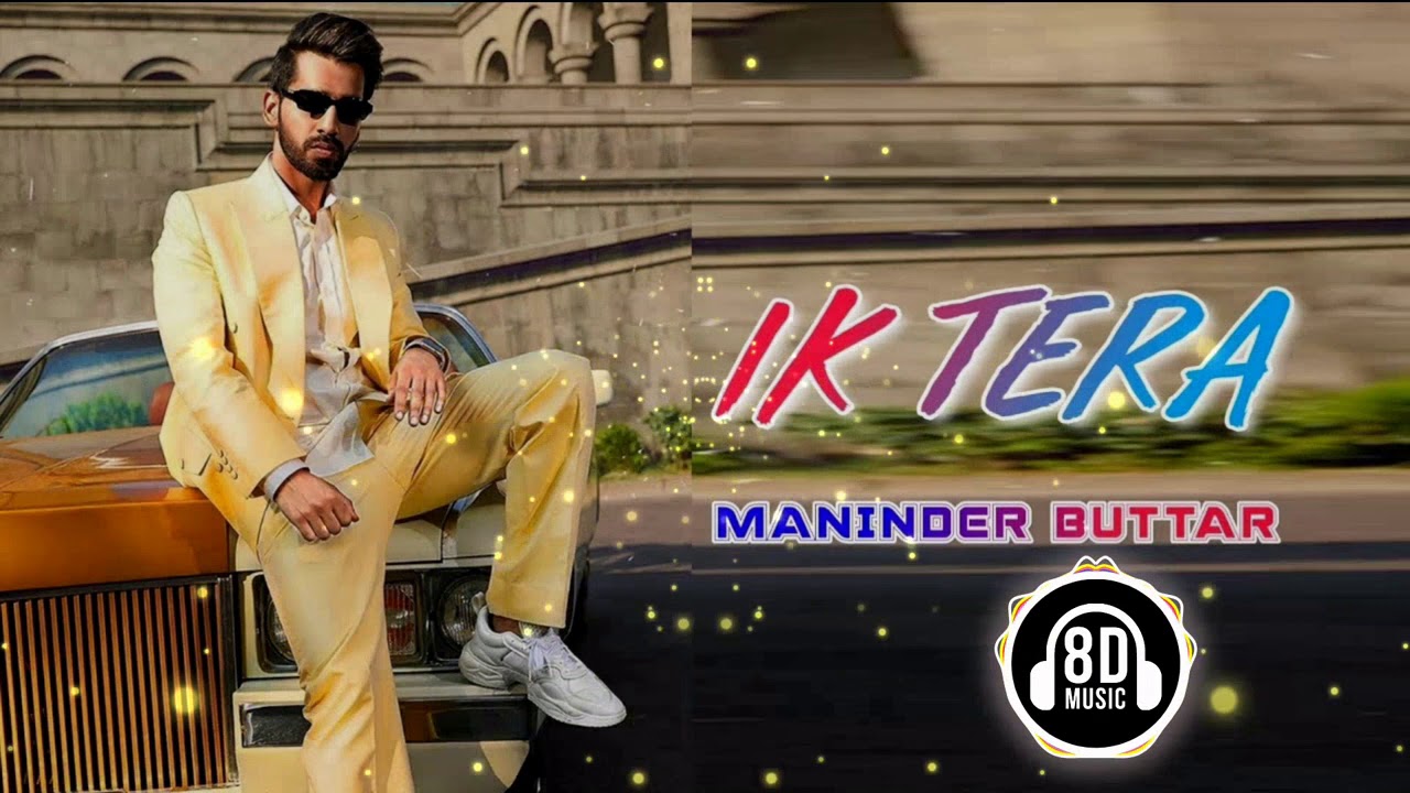IK TERA - Maninder Buttar | 8D Audio - Best Romantic Song of 2019 - YouTube