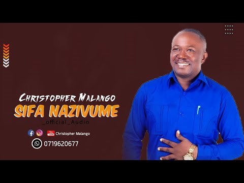 CHRISTOPHER MALANGO -SIFA NAZIVUME [OFFICIAL AUDIO] #CHRISTOPHER ...