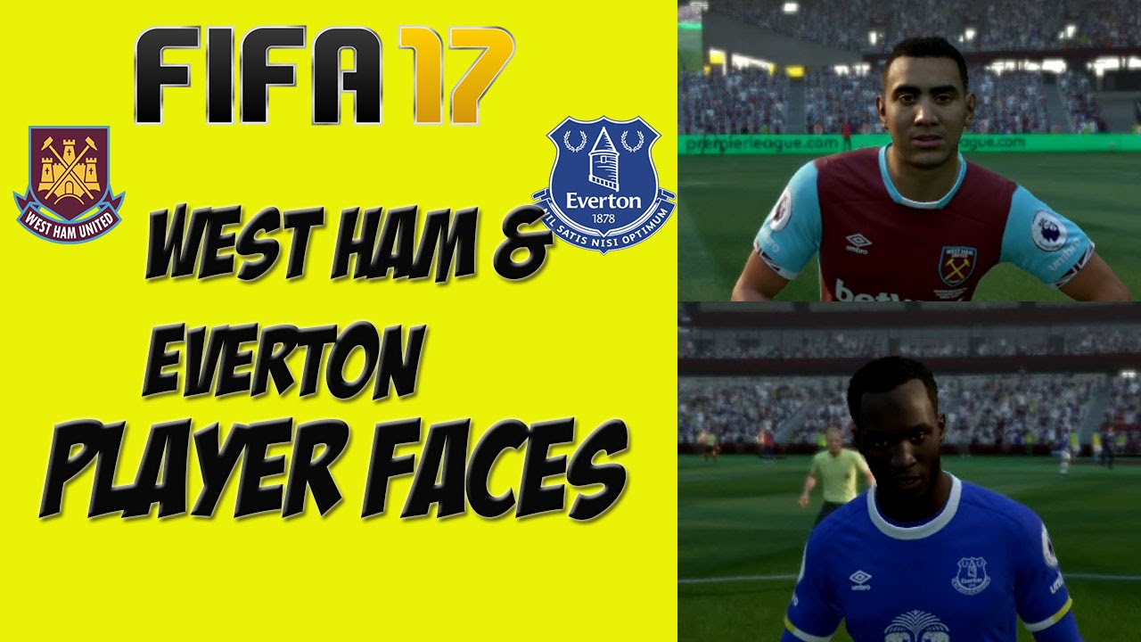 FIFA 17 - West Ham & Everton Player Faces - YouTube