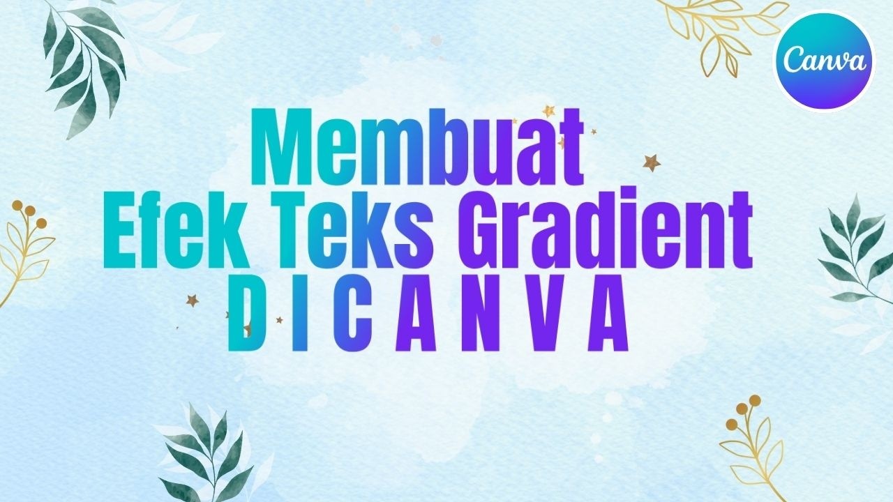 MEMBUAT EFEK TEKS GRADIENT DI CANVA - PELATIHAN CANVA UNTUK PEMULA DARI ...