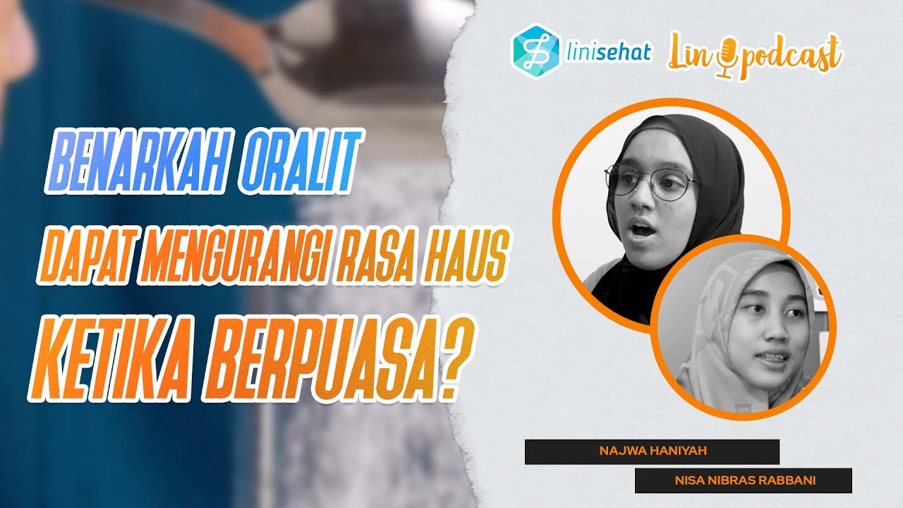 [S3] [EPS 60] BENARKAH ORALIT DAPAT MENGURANGI RASA HAUS KETIKA ...