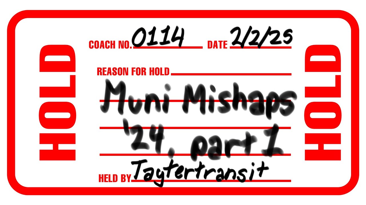 Muni Mishaps (and Other Strange Occurrances) - 2024 Edition, Part 1 ...