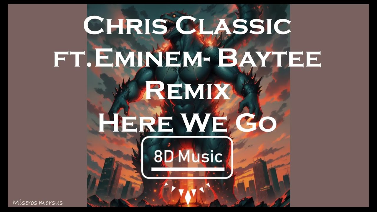 Chris Classic ft.Eminem- Baytee Remix-Here We Go (8D) Use Headphones 🎧🎧 ...