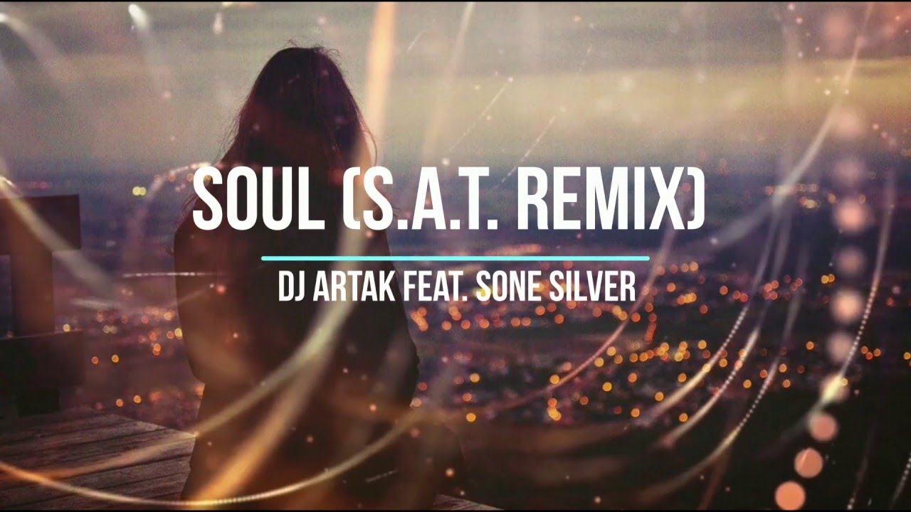DJ Artak feat Sone Silver " Soul " / Video por Mezapril & Portada por ...