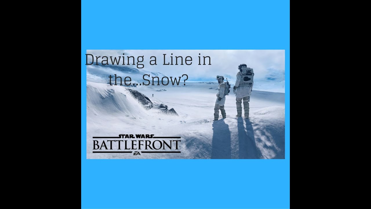 Drawing a Line in the...Snow? [Star Wars Battlefront] - YouTube