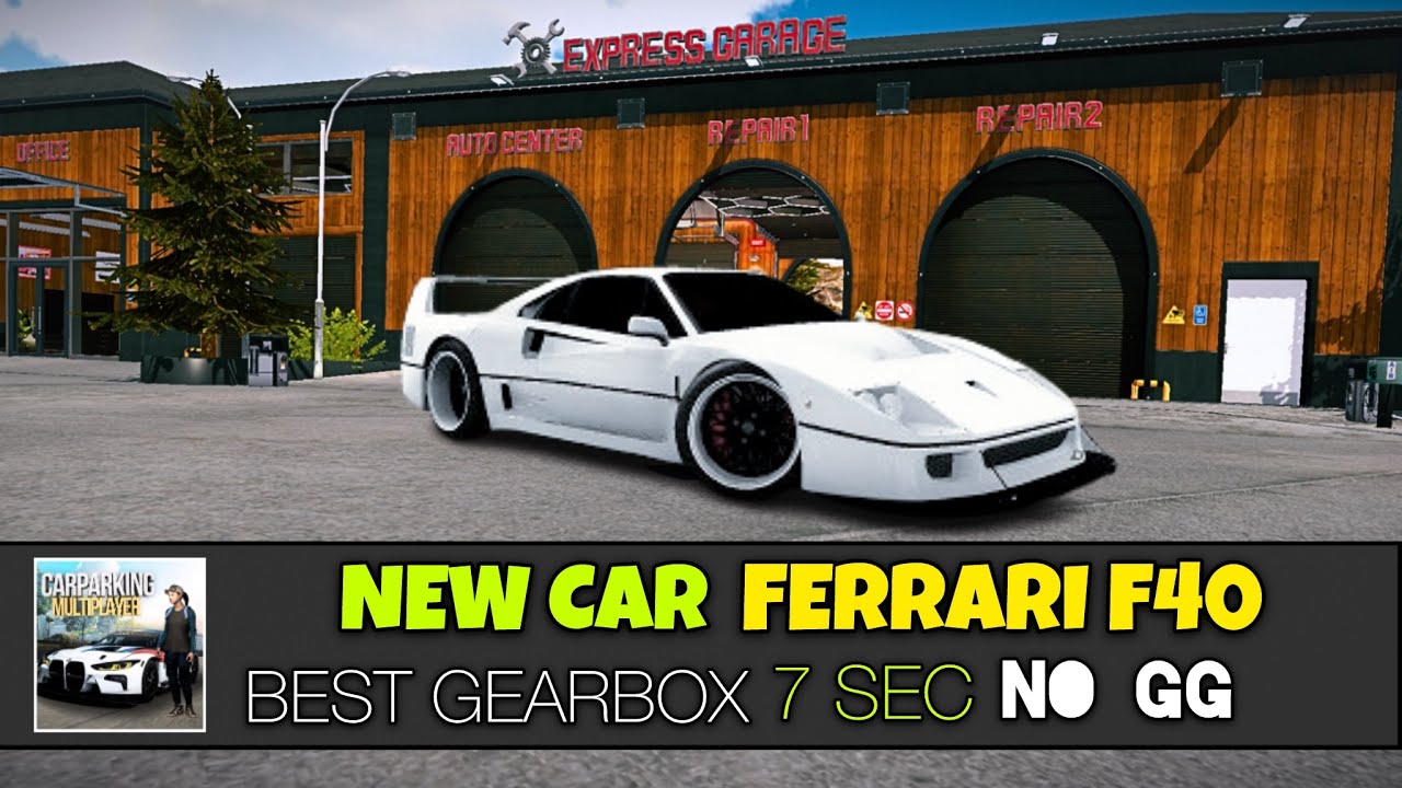 NEW CAR FERRARI F40 BEST GEARBOX SETUP | CAR PARKING MULTIPLAYER | NEW ...