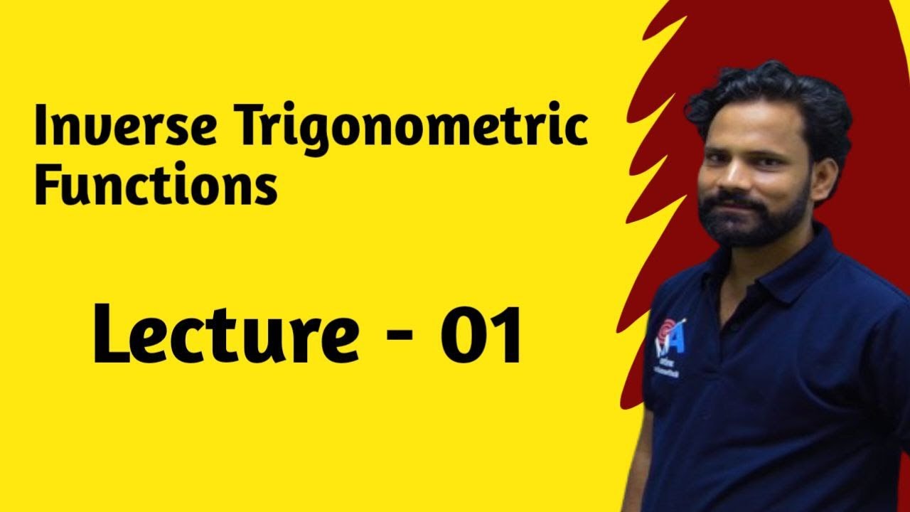 Inverse Trigonometric Functions , Basics of ITF , Lecture - 01 - YouTube