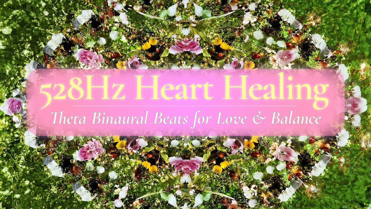 Heart Chakra Activation | 528Hz Binaural Beats for Deep Emotional ...