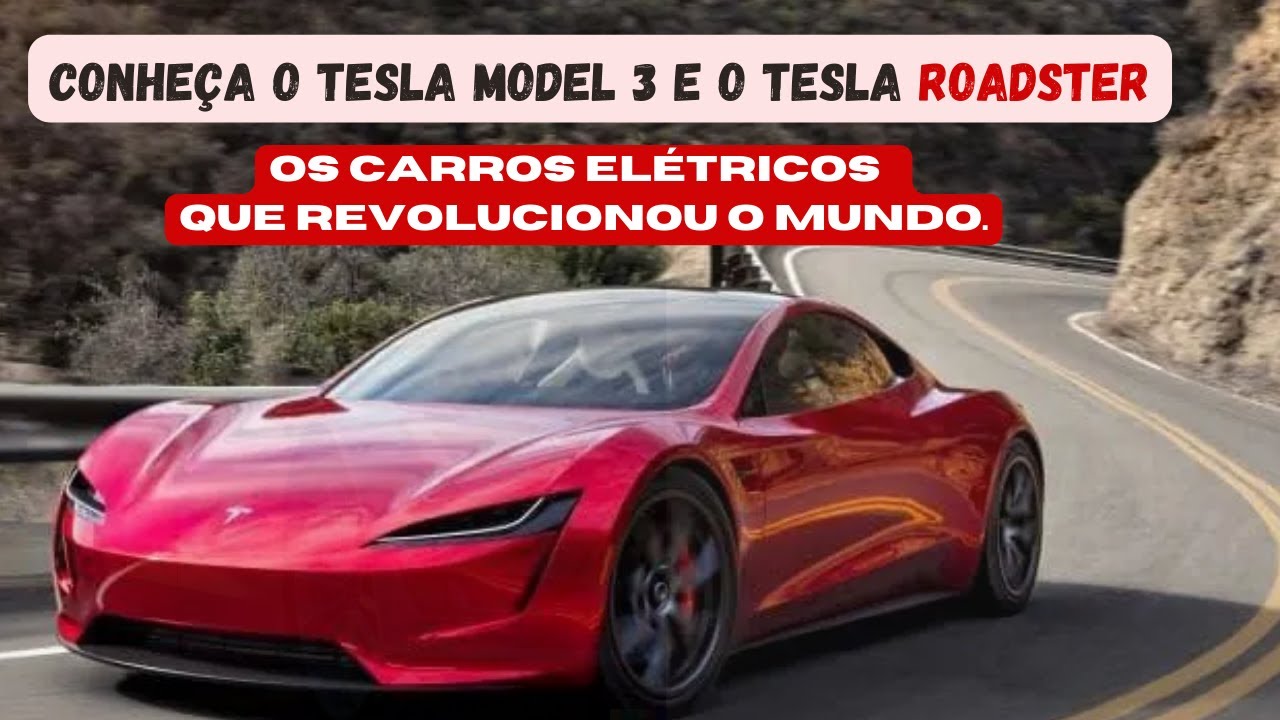 Conheça o Tesla Model 3 e o Tesla Roadster: Os Carros Elétricos que ...