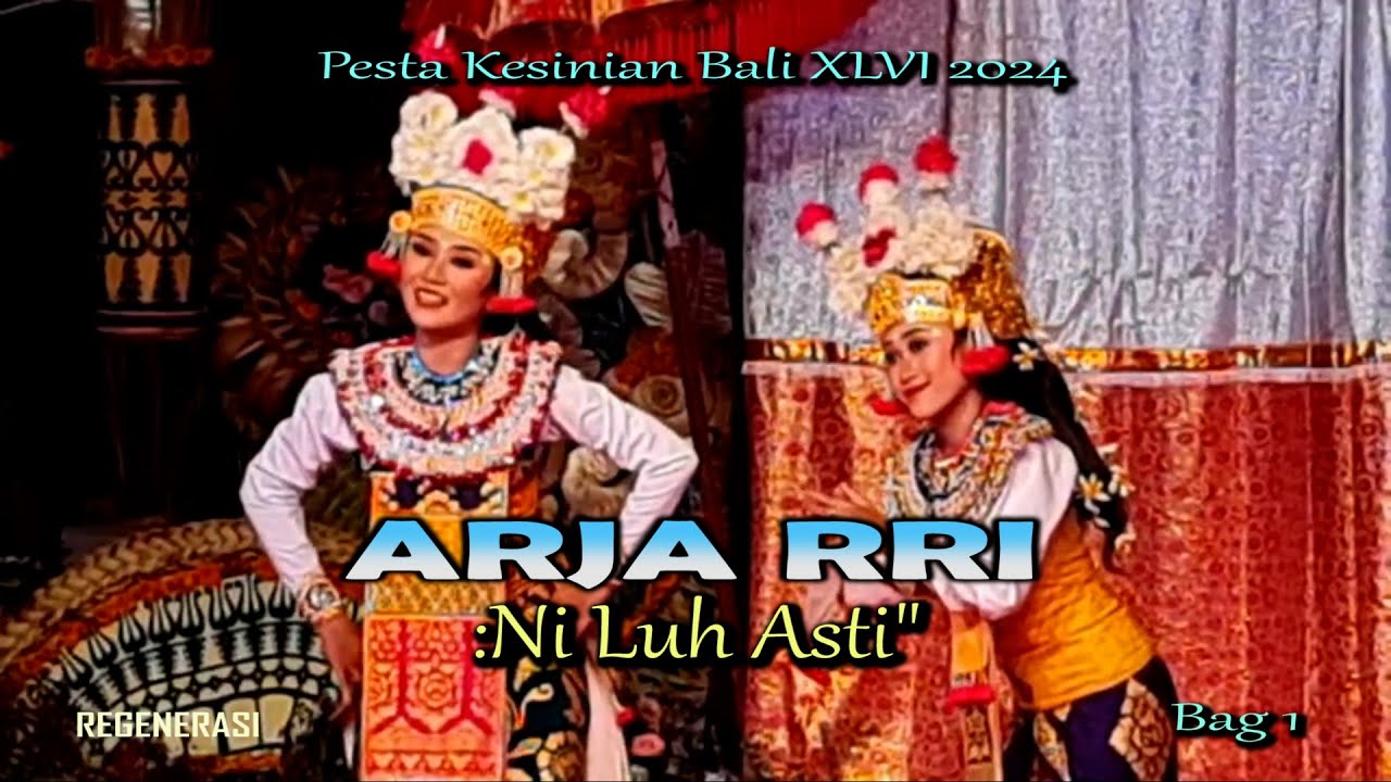 ARJA RRI DENPASAR ( REBORN) NI LUH ASTI PESTA KESENIAN BALI XLVI 2024 ...