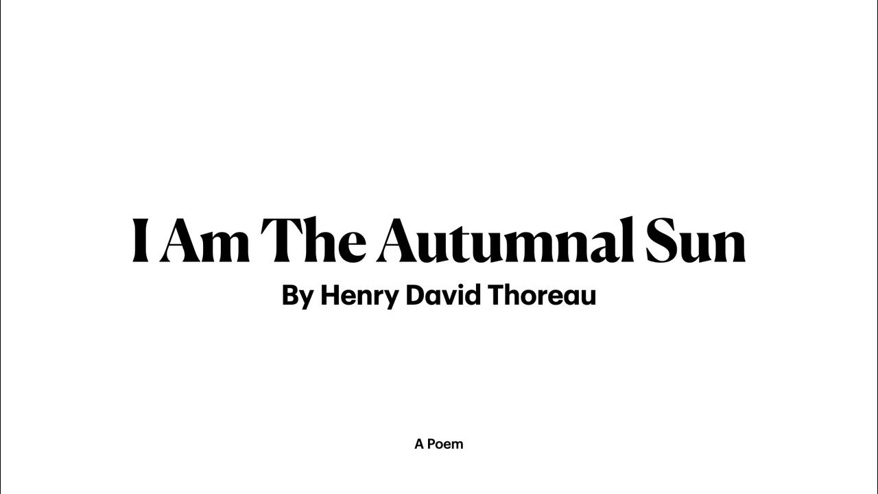 I am the Autumnal Sun, a poem by Henry David Thoreau - YouTube