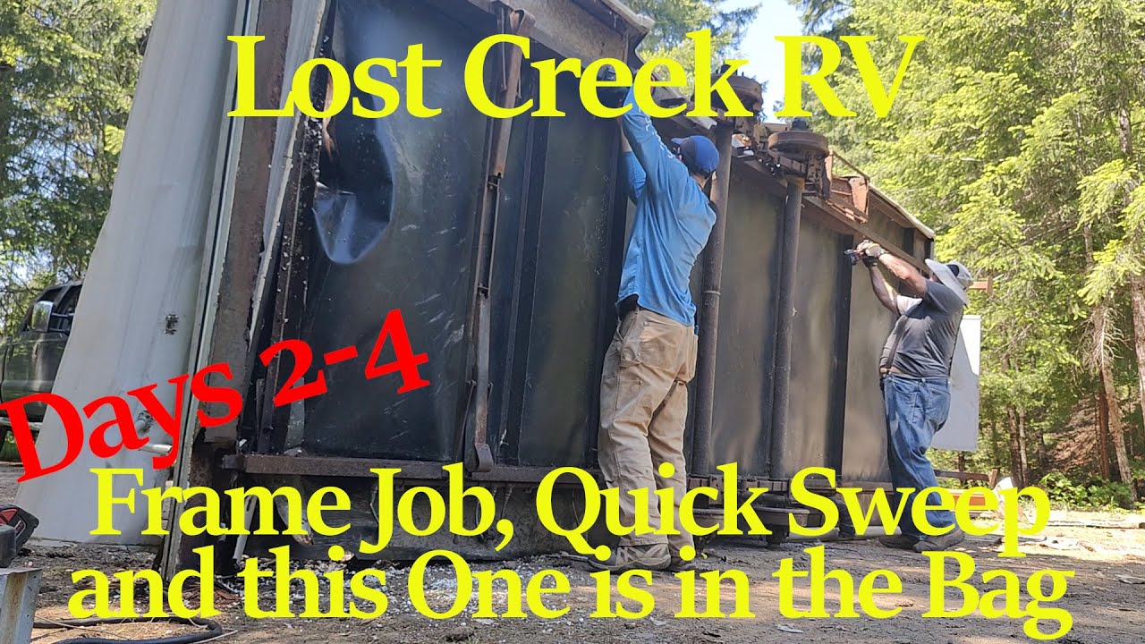 Lost Creek RV - Days 2-4 - Frame Job, Quick Sweep and this One is in ...