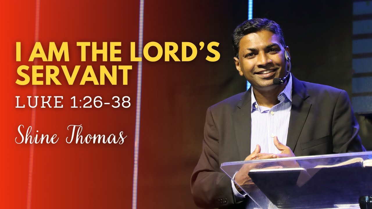 I AM THE LORD’S SERVANT | LUKE 1:26-38 | Shine Thomas | City Harvest AG ...