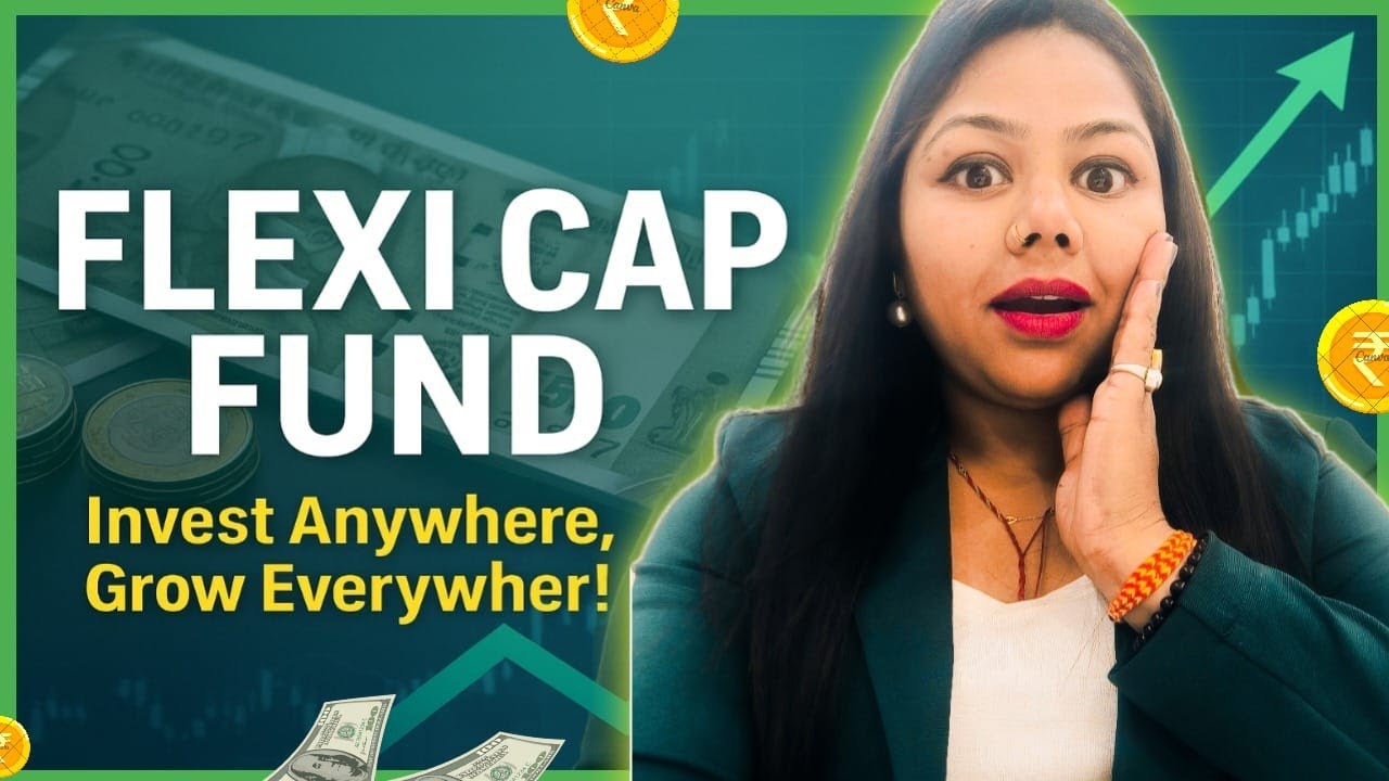 Flexi Cap Mutual Fund Kya Hai? पूरी जानकारी आसान भाषा में!सबसे Flexible ...