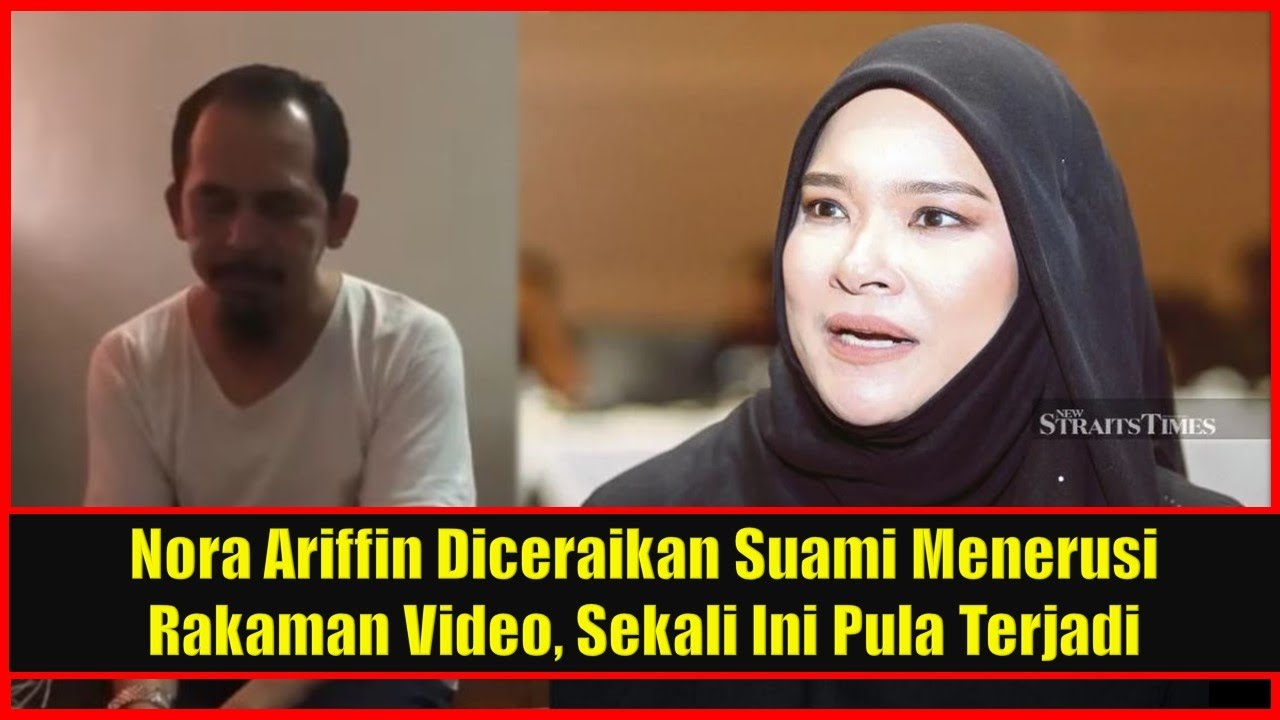 Nora Ariffin Diceraikan Suami Menerusi Rakaman Video, Sekali Ini Pula Terjadi - YouTube