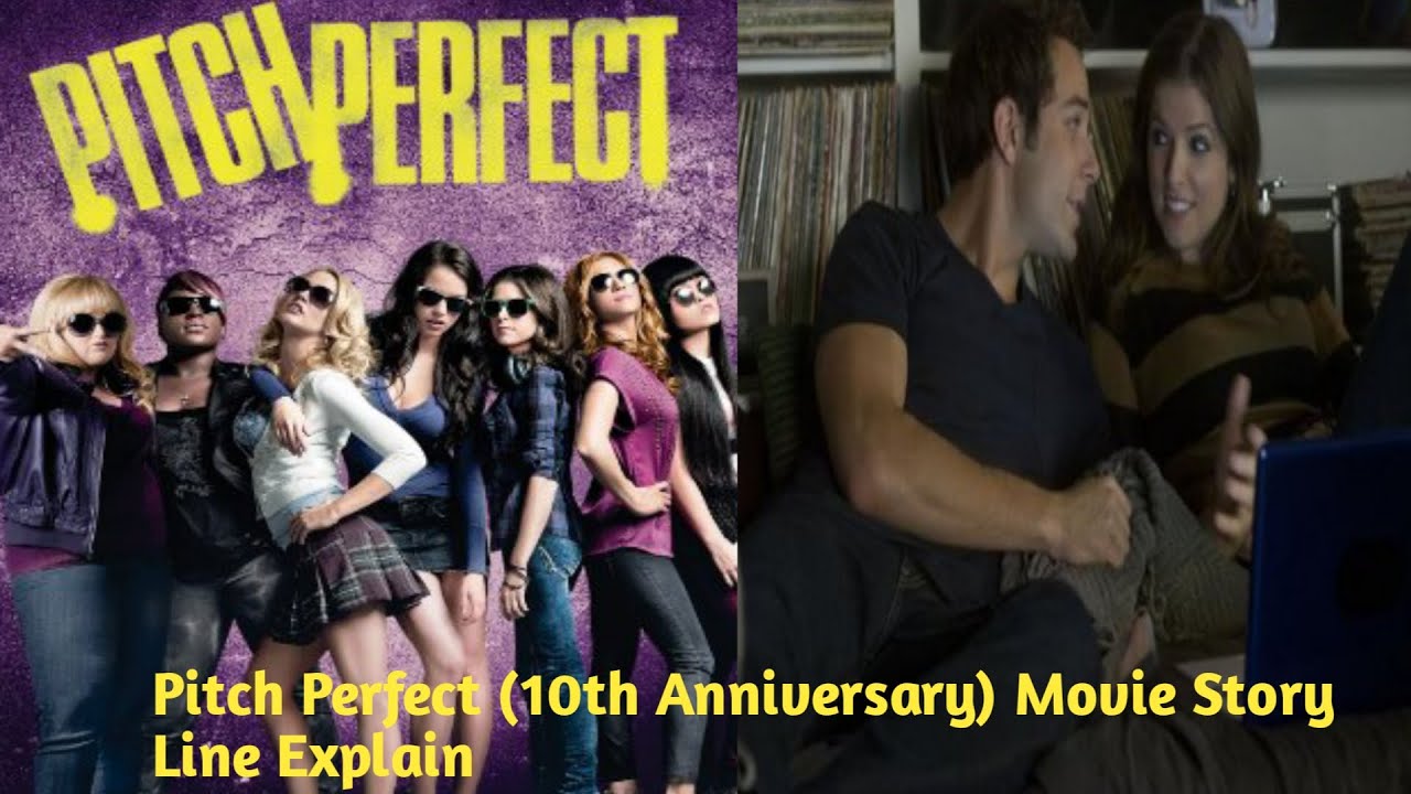 Pitch Perfect (10th Anniversary) Comedy Musical Movie Story Line ...