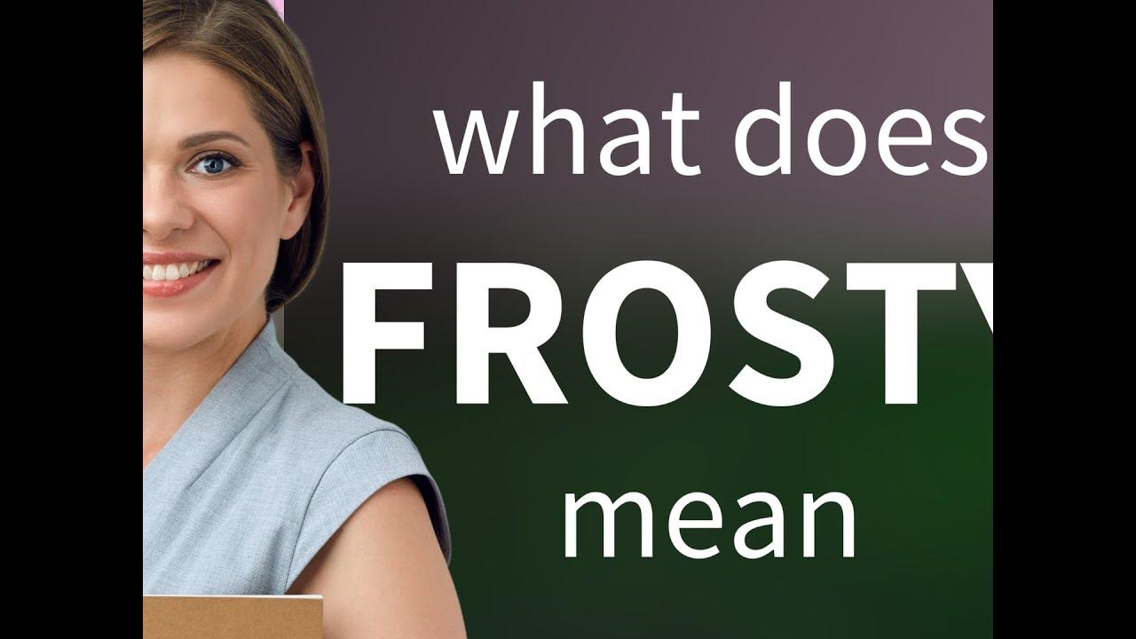 Frosty What Is FROSTY Definition YouTube frosty-what-is-frosty-definition-youtube