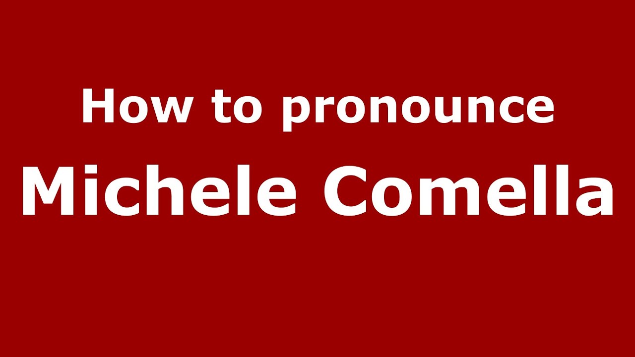 How to pronounce Michele Comella (Italian/Italy) - PronounceNames.com ...