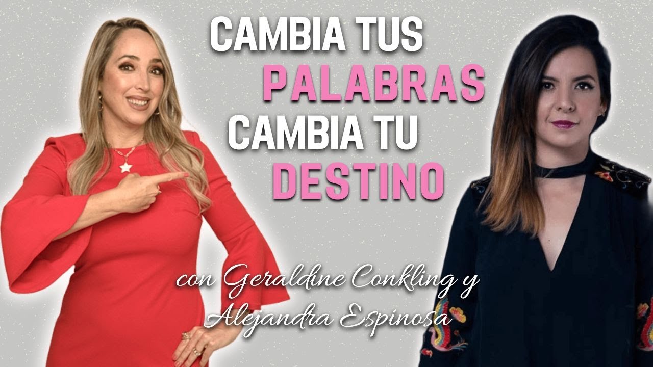 “Tus Palabras Crean Tu Destino | con Geraldine Cocklin y Alejandra ...