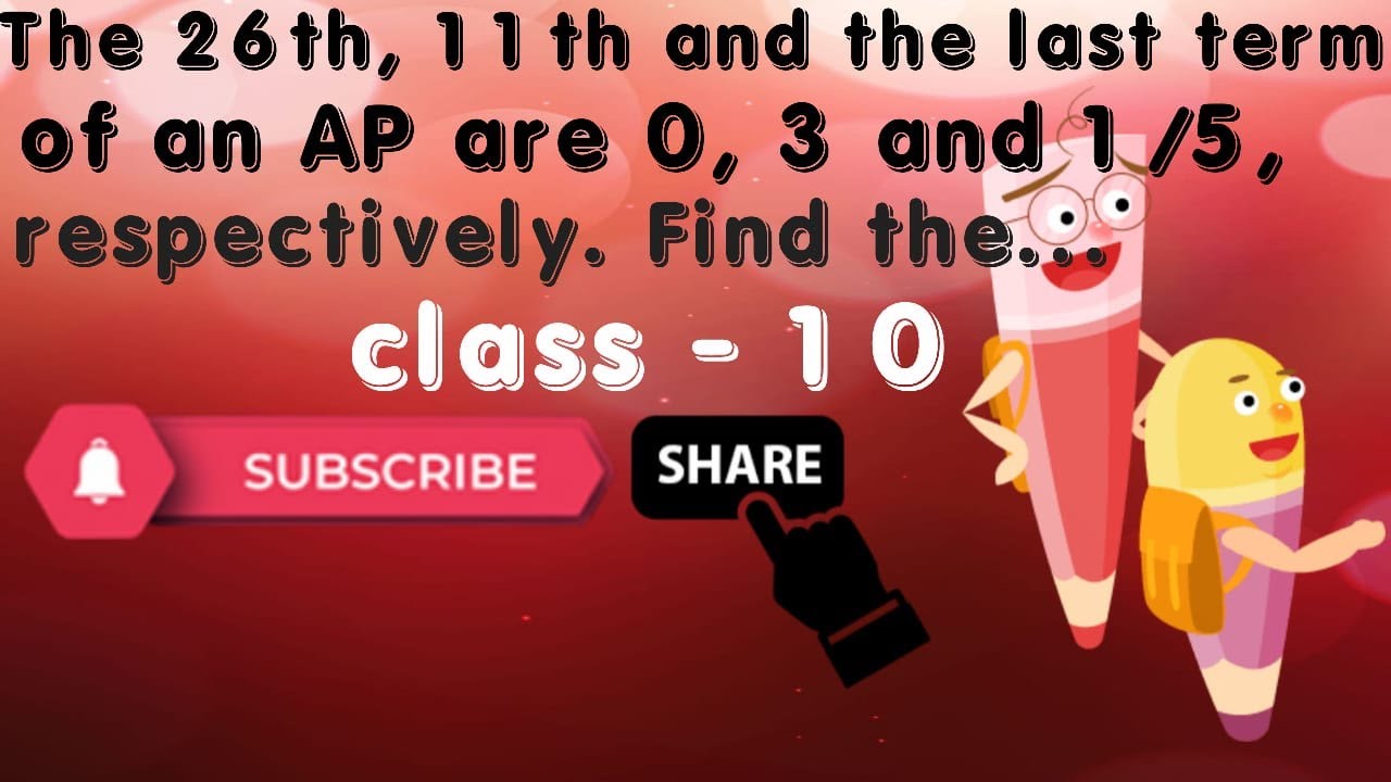 The 26th, 11th and the last term of an AP are 0, 3 and1 –5 ...
