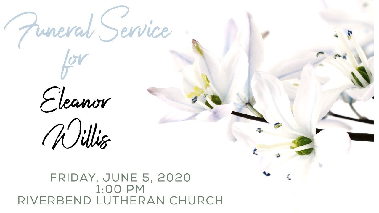 Riverbend Lutheran - Eleanor Willis Funeral Service - 1:00 pm - YouTube