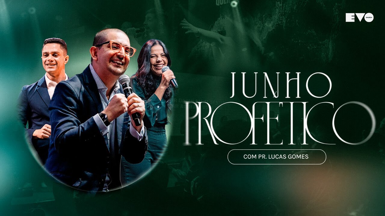 JUNHO PROFÉTICO | PR. LUCAS GOMES | EVO CHURCH - YouTube