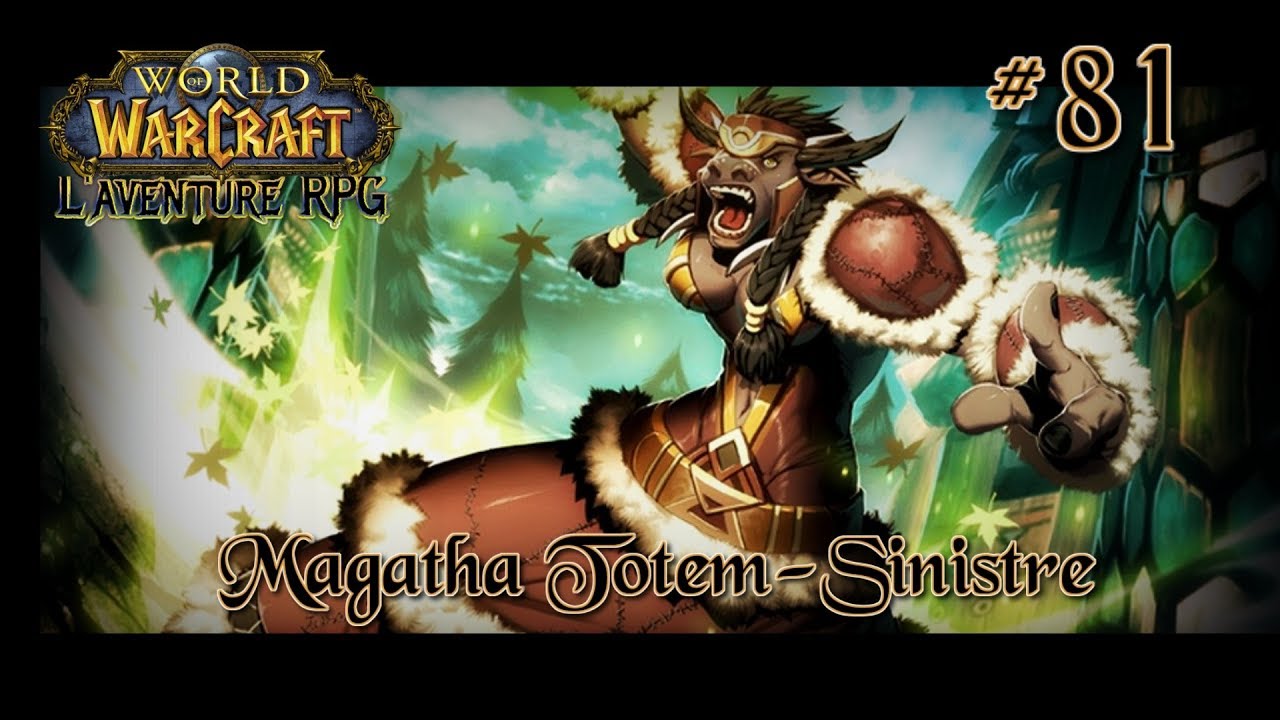 [FR] WoW RPG : Episode 81 - Magatha Totem Sinistre - - YouTube
