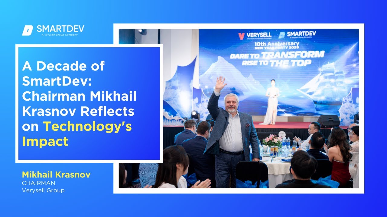 A Decade of SmartDev: Chairman Mikhail Krasnov Reflects on Technology's Impact - YouTube