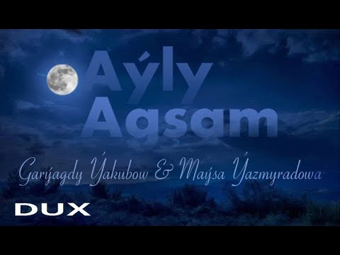 Garýagdy Ýakubow feat Maýsa Ýazmyradowa - Aýly agşam ( DUX )2020