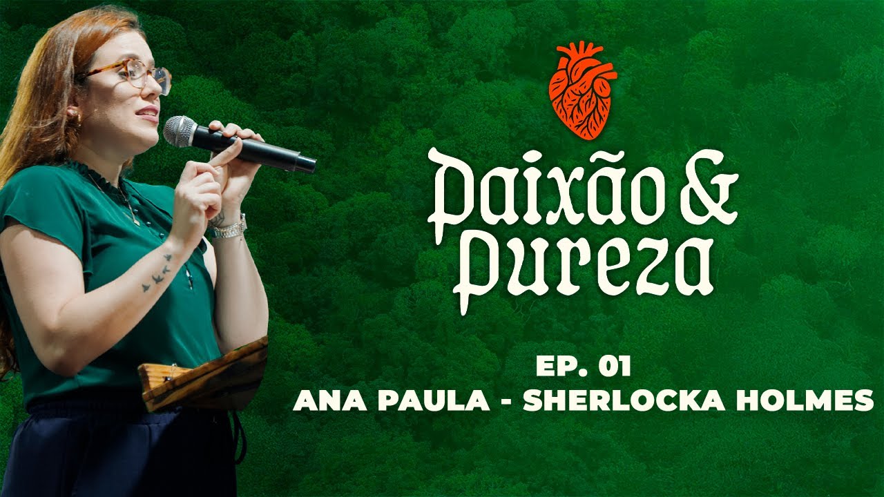 Sherlocka Holmes EP. 01 | CNJ 2025 Paixão e Pureza - YouTube