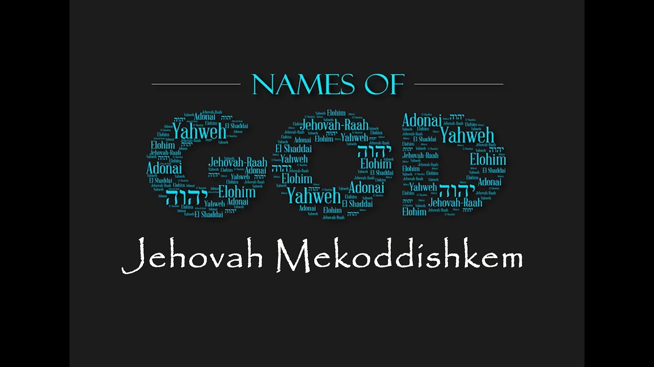 Names of God: Jehovah Mekoddishkem 7.22.2018 - YouTube
