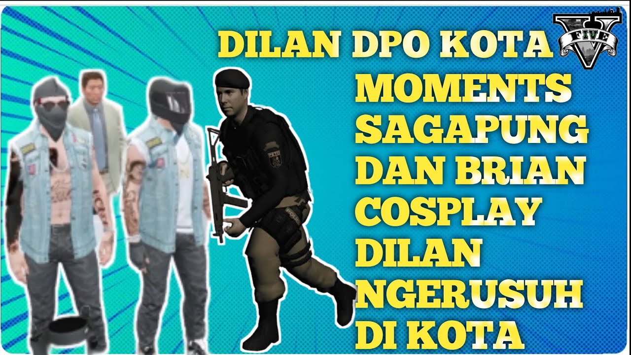DILAN PEMBRONTAK KOTA !! BRIAN DAN SAGARA COSPLAY DILAN !! | GTA V ...