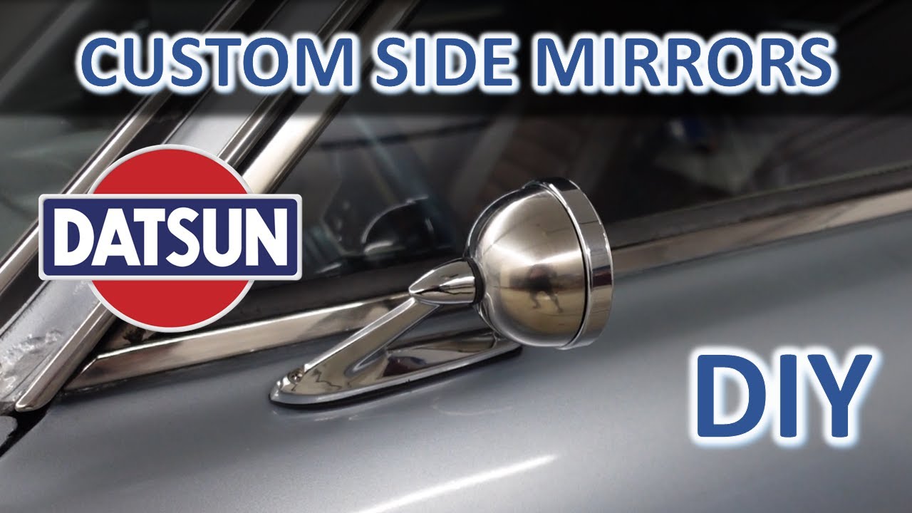 Custom Datsun 280z Side Mirrors - DIY : How to Make Unique Chrome Side ...