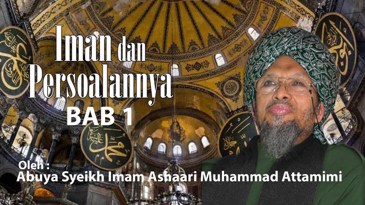 Ceramah Abuya Syeikh Imam Ashaari Muhammad Attamimi IMAN DAN ...