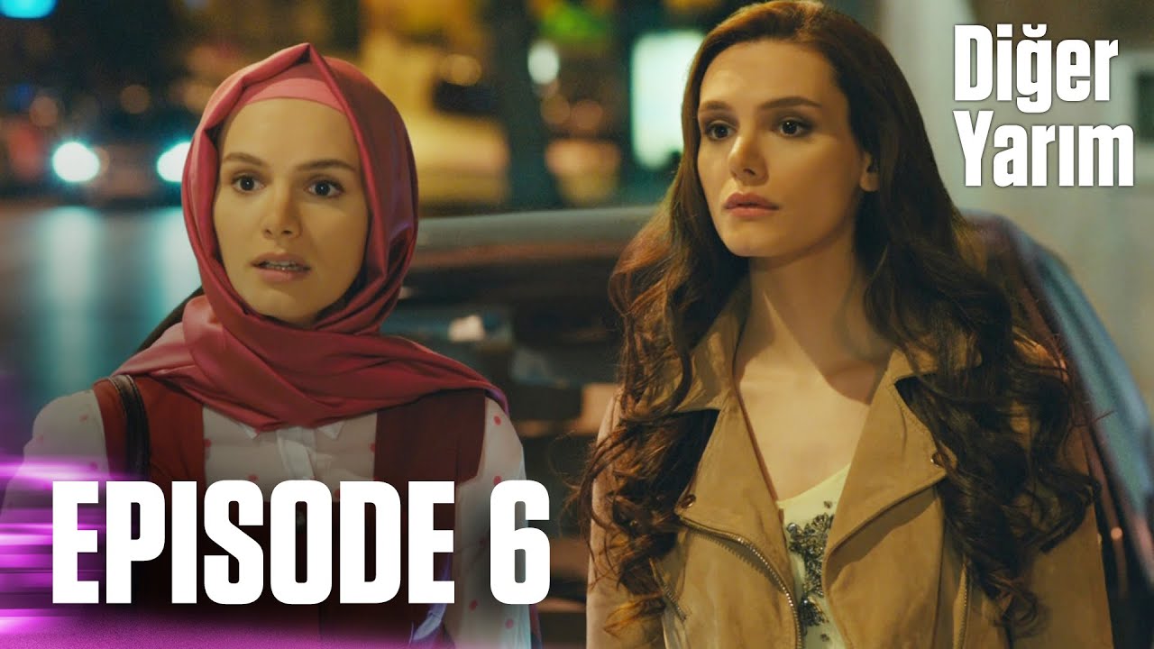Diğer Yarım - Episode 6 - YouTube