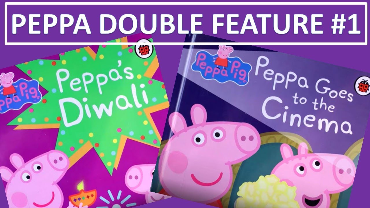 Peppa Pig DOUBLE FEATURE #1, Peppa's Diwali & Peppa Goes to the Cinema ...