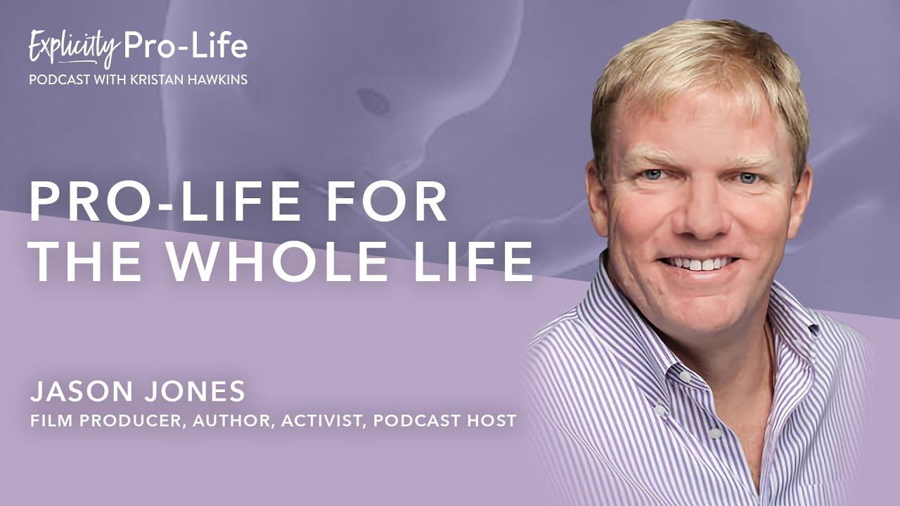 Pro-Life for the Whole Life | Jason Jones | Episode 158 - YouTube