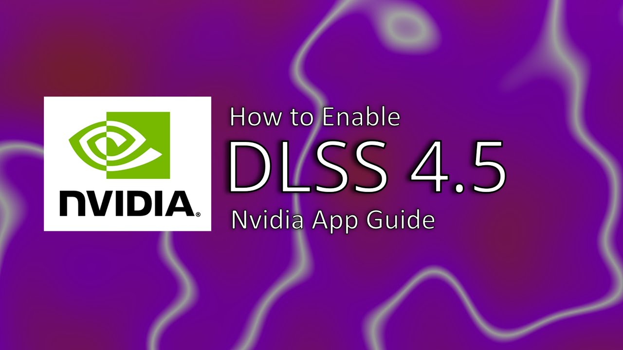 How to Enable DLSS 4.5 in Any Game (NVIDIA App Guide) - YouTube