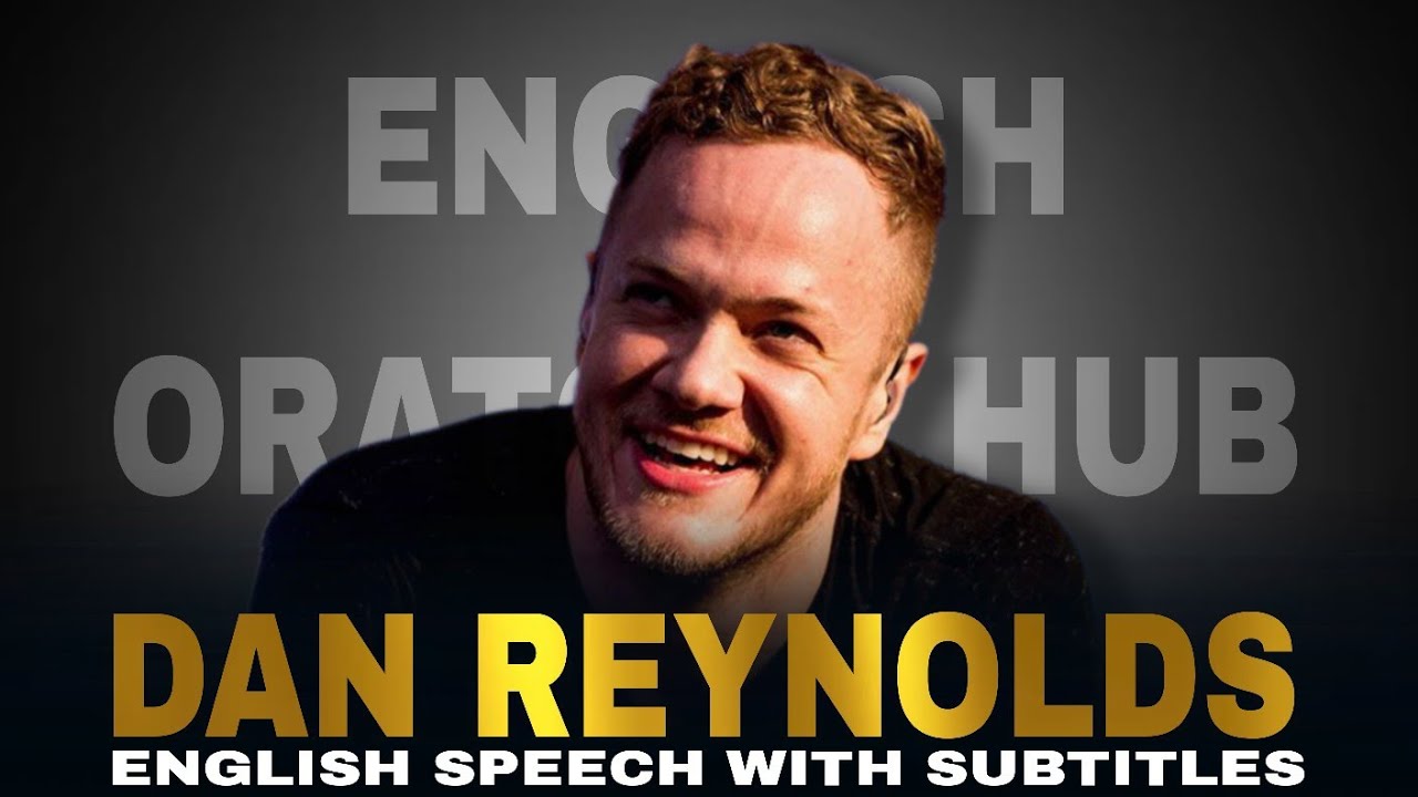 NATIVE ENGLISH SPEAKER SPEECH WITH SUBTITLES | DAN REYNOLDS | ENGLISH ...