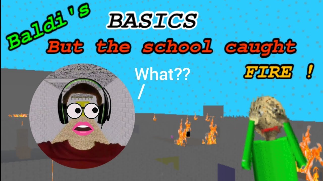 Baldi's Basics But The School Caught Fire - [Baldi's Basics Mod] - YouTube