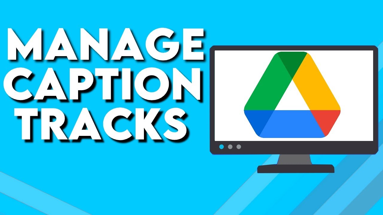 How To Manage Caption Tracks on a Google Drive File - YouTube